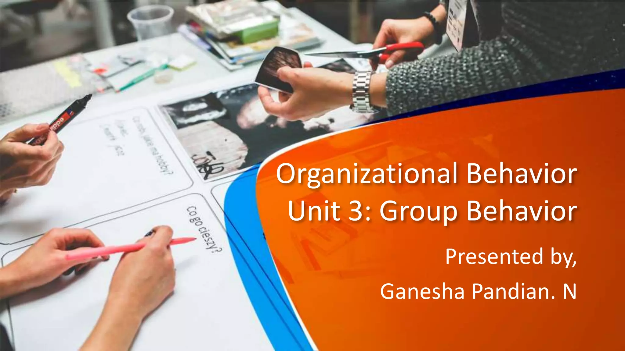 Organizational behavior unit 3: Group Behavior | PPTX