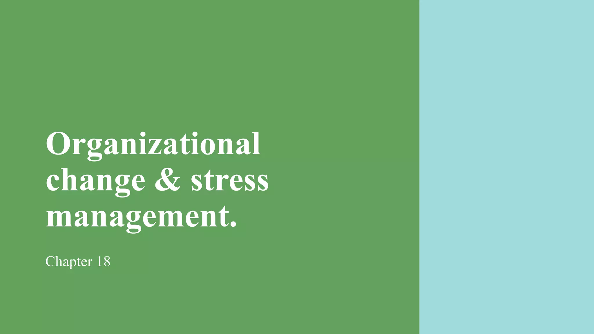 Organizational change & stress management chapter 18 | PPTX | Business ...
