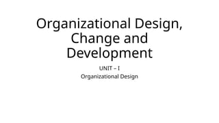 Organizational design Unit 1ppt 3rd sem.pptx