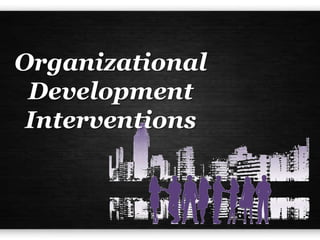 Organizational development interventions | PPTX