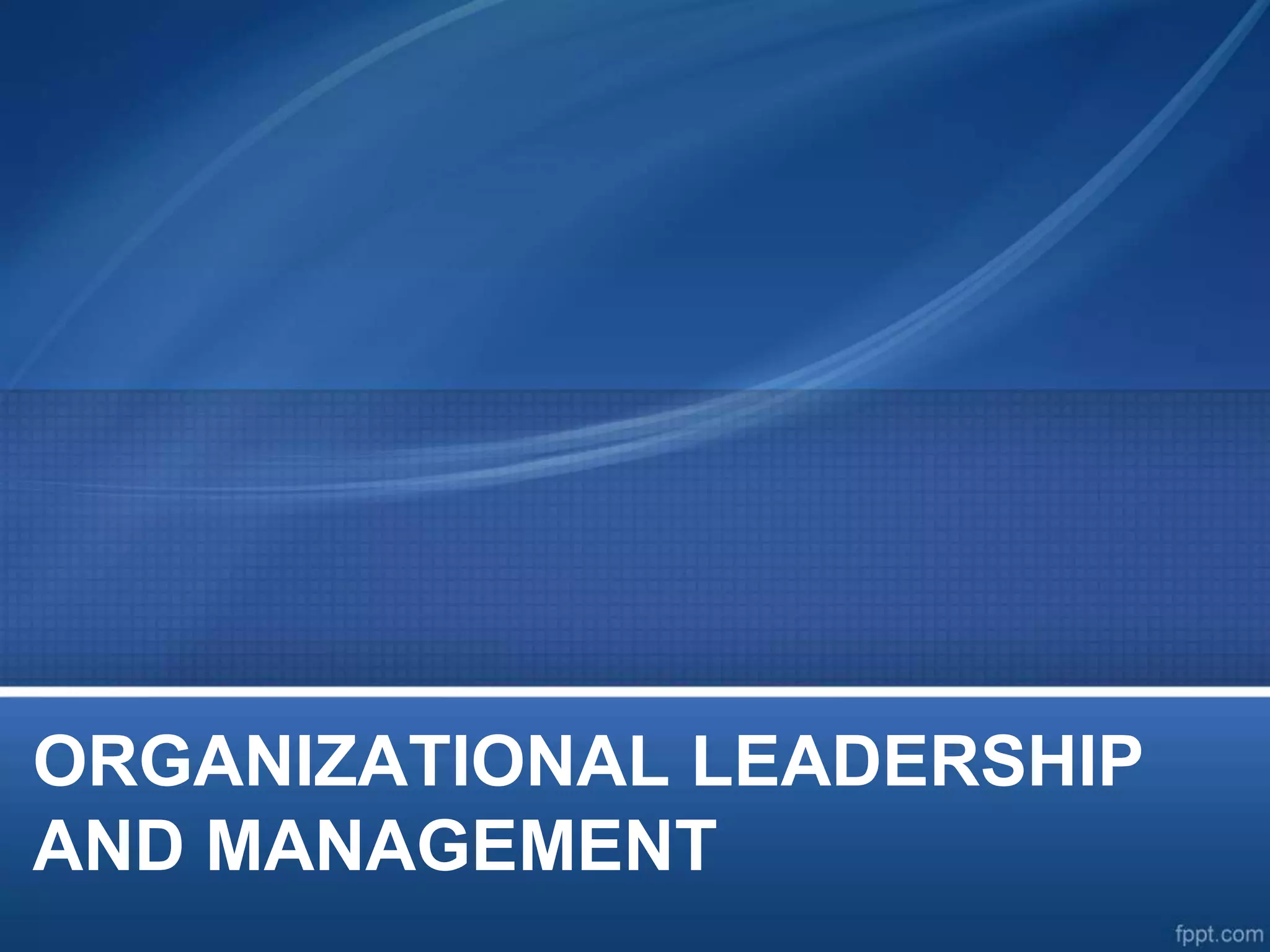 Organizational leadership and management | PPTX