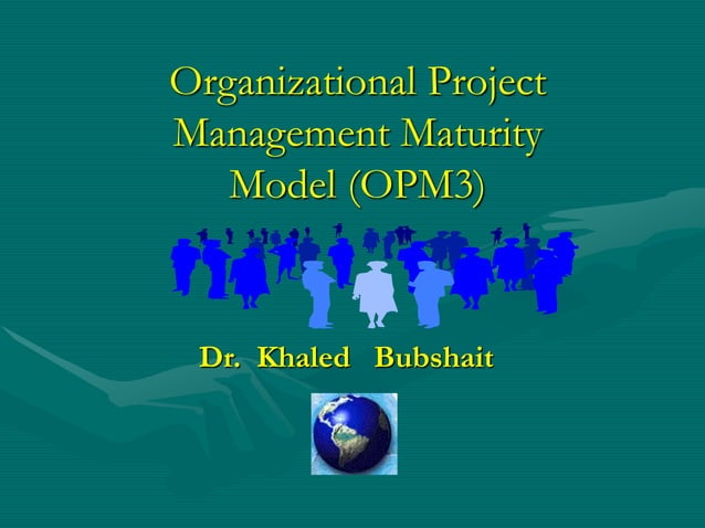 Organizational Project Management Maturity Model (opm3.03) - PowerPoint ...