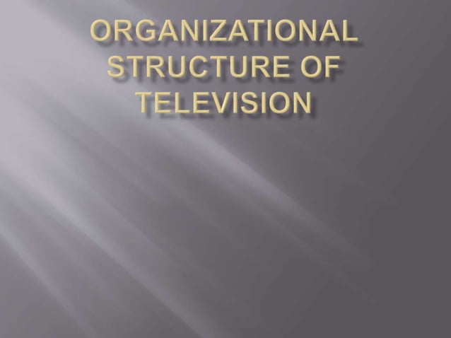 Organizational Structure of Television | PPTX