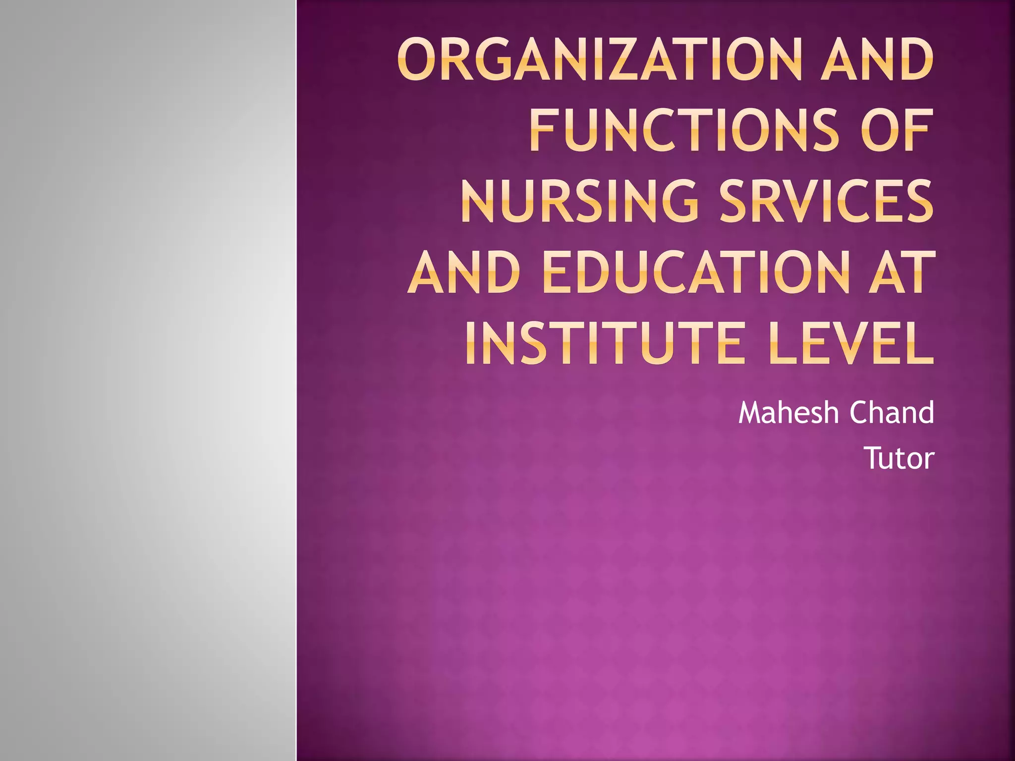 Organization and functions of nursing srvices and education | PPTX