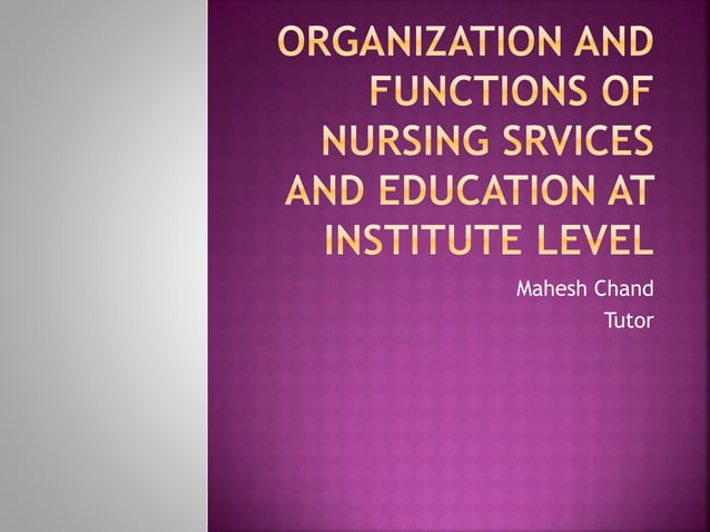 Organization and functions of nursing srvices and education | PPTX