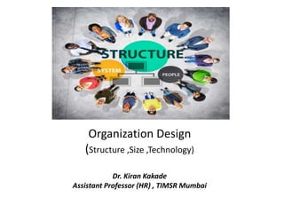 Organization Design:Structure,Size,Technology | PPTX