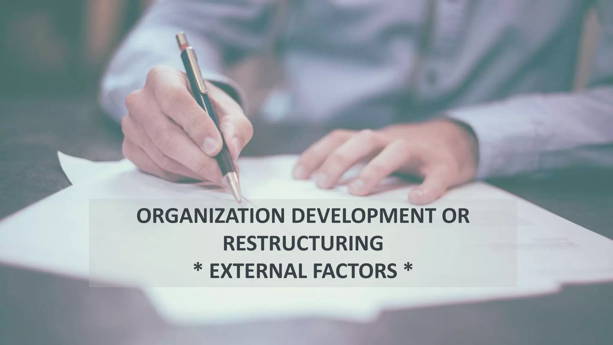 Organization development or restructuring external factors | PPT
