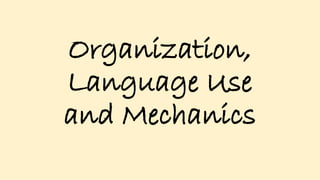 Organization, Language Use and Mechanics.pptx