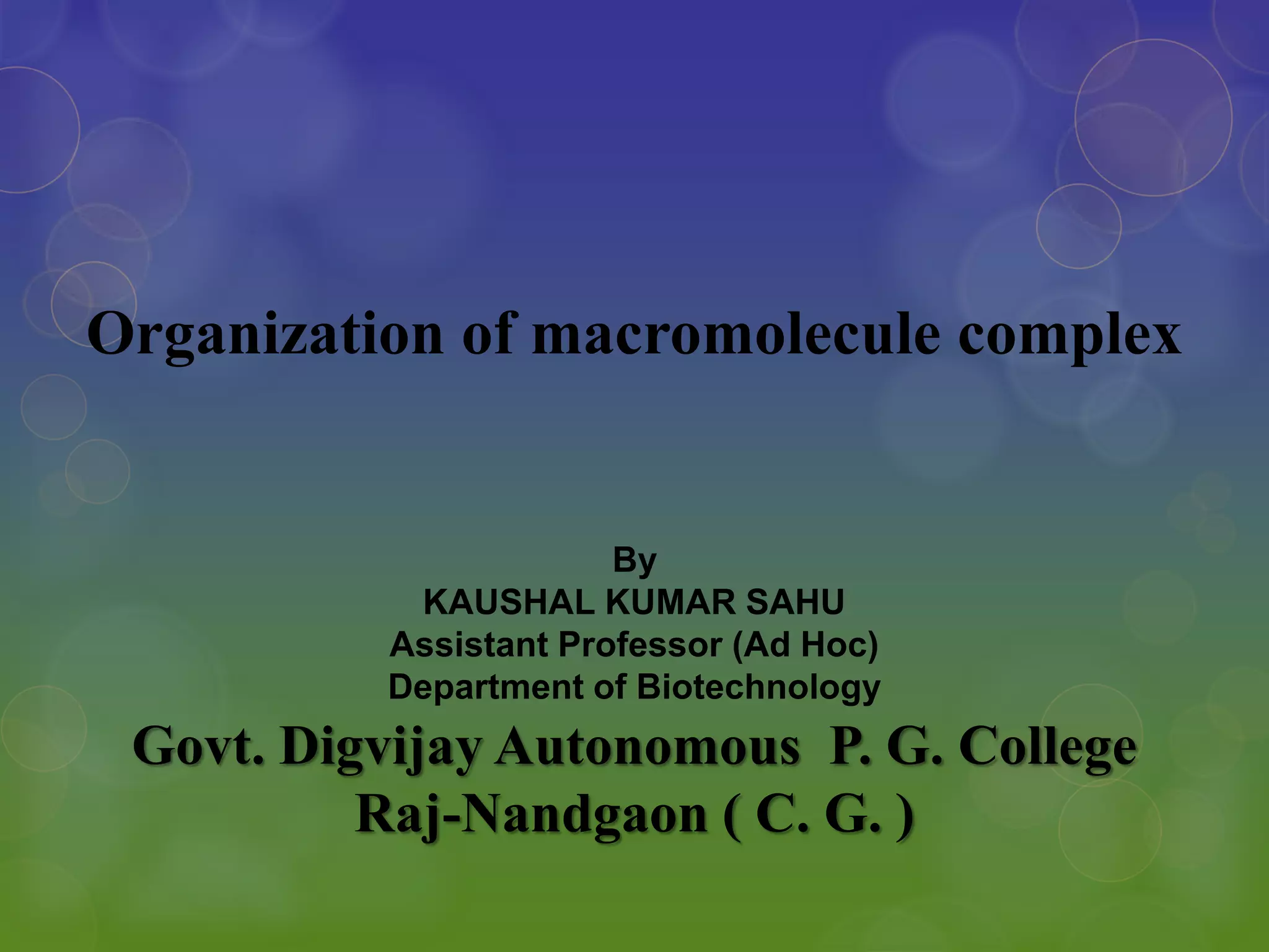 Organization macromolecule complex | PPTX