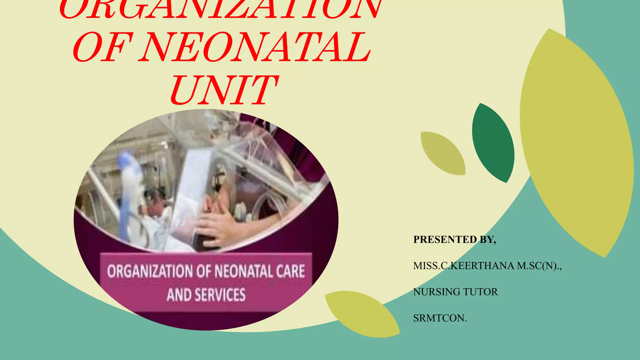 ORGANIZATION OF NEONATAL UNIT.pptx