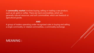 Organized commodity markets and commodity exchange | PPT