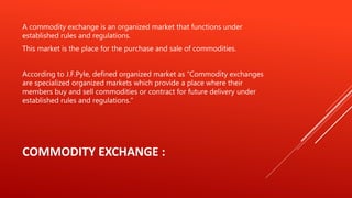 Organized commodity markets and commodity exchange | PPT