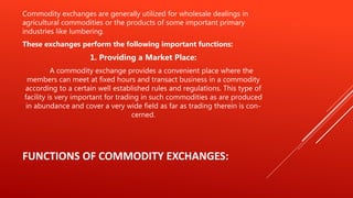 Organized commodity markets and commodity exchange | PPTX