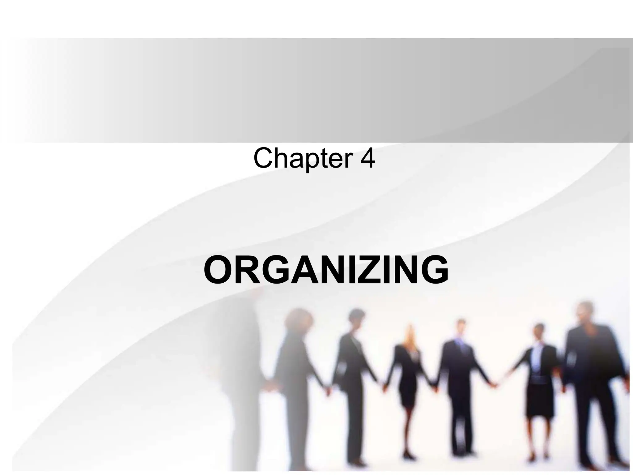 Chapter 4: ORGANIZATION AND MANAGEMENT- ORGANIZING | PPT