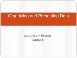 Organizing and presenting data | PPTX