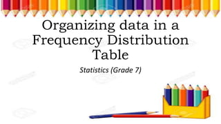 Organizing data in a frequency distribution table | PPT