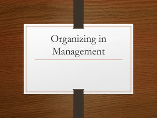 Organizing in management | PPT