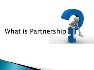 Organizing partnership | PPT | Business | Business and Finance