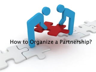 Organizing partnership | PPT | Business | Business and Finance