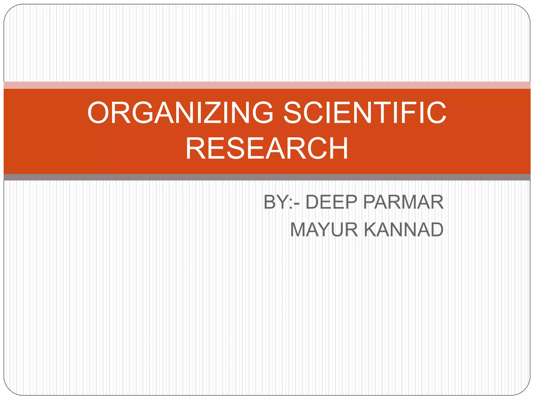 Organizing scientific research | PPTX