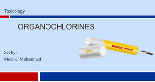 organochlorine toxicity.......pptx