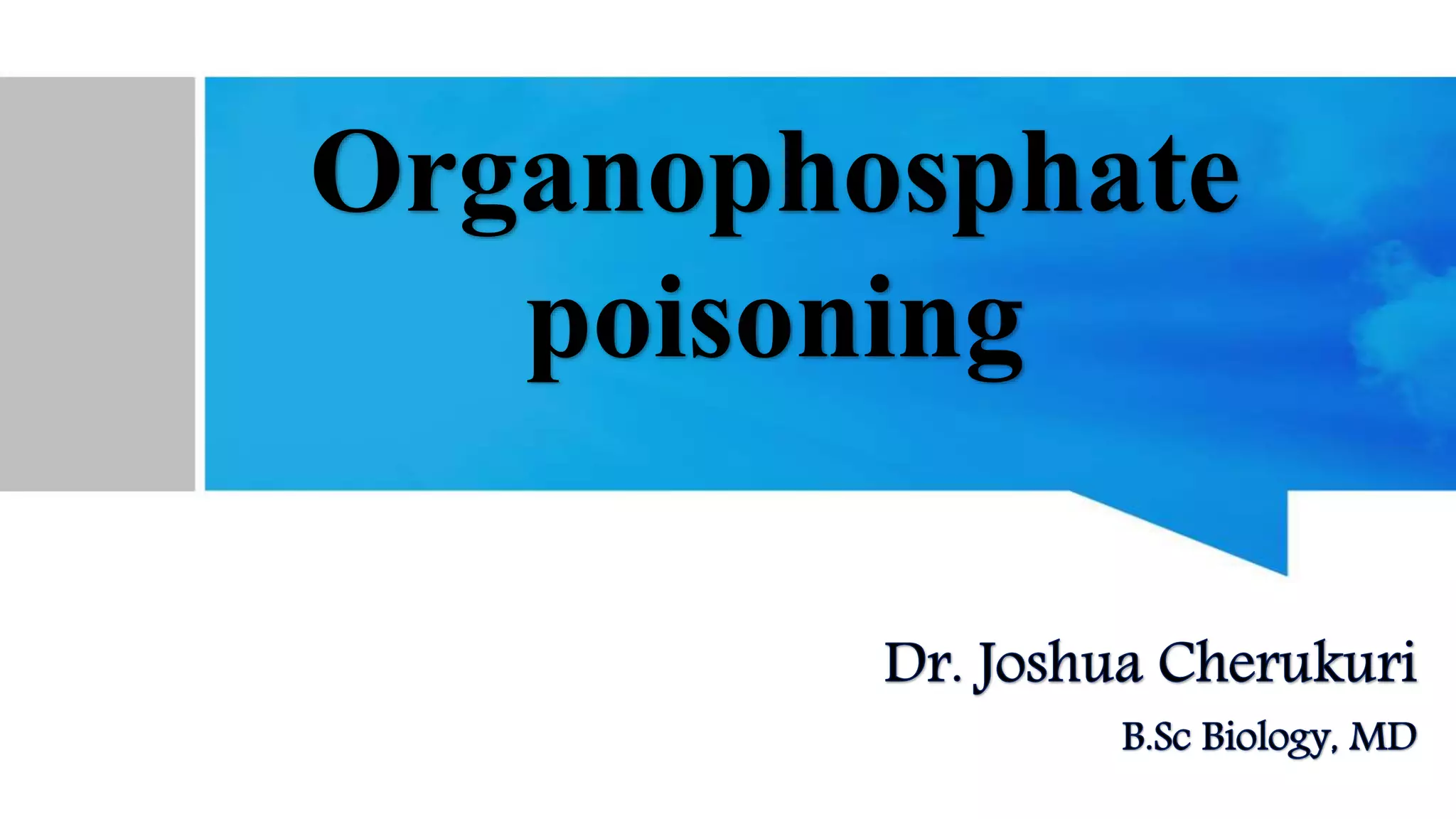 Organophosphate poisoning by dr. joshua cherukuri | PPTX