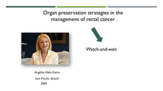 Organ preservation in rectal cancer.pptx