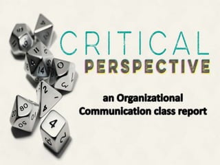 Critical Perspective in Organizational Communication | PPTX