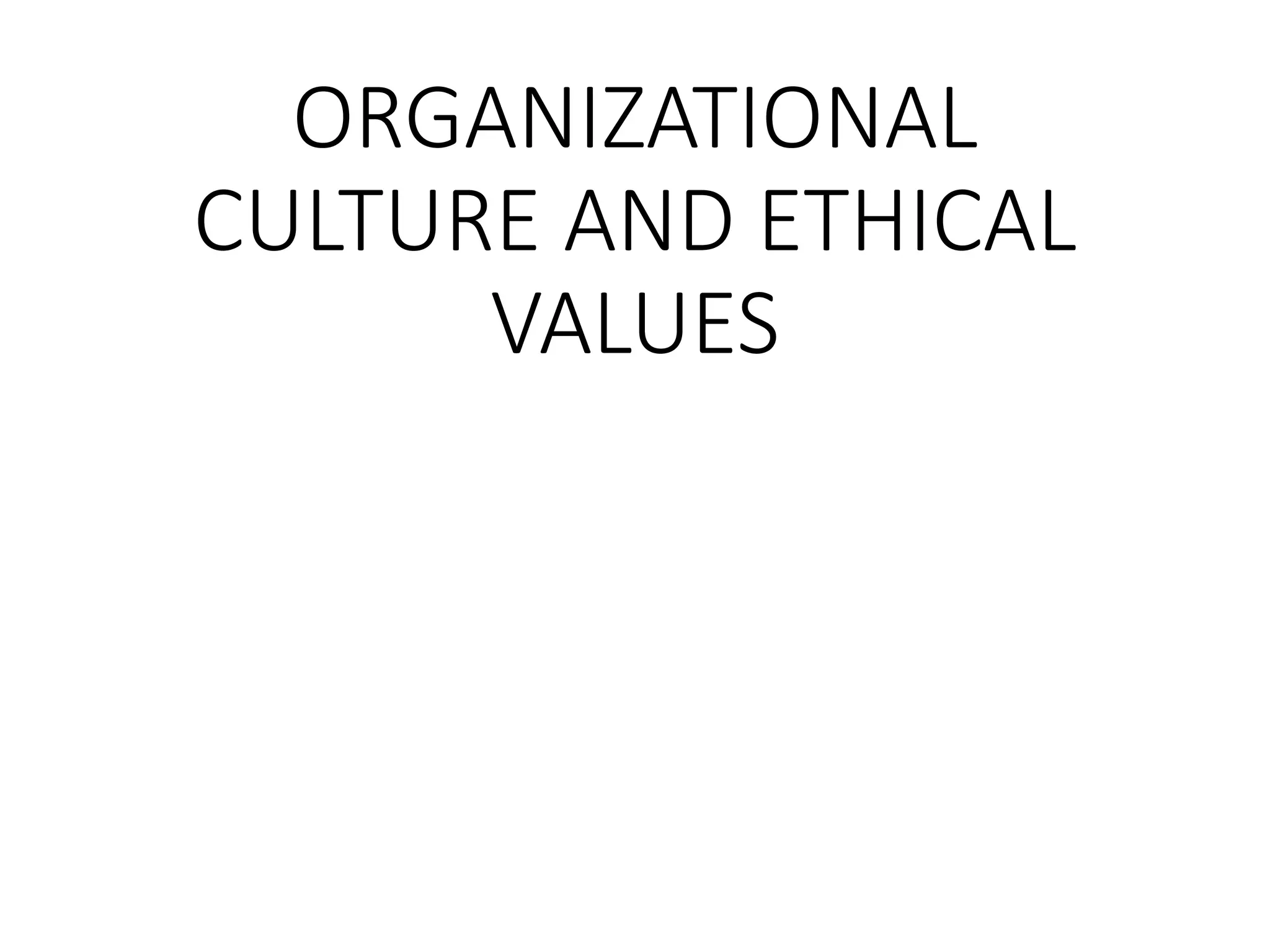 Organizational culture and ethical values | PPTX