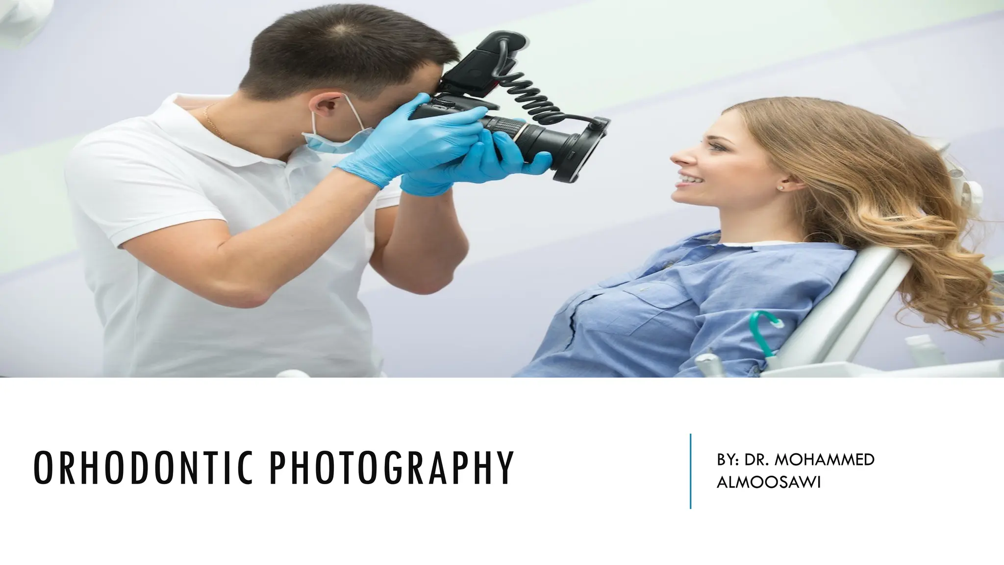 ORHODONTIC PHOTOGRAPHY SUMMARY .pptx