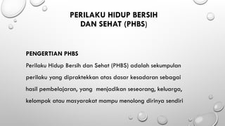 ORIENTASI PERILAKU HIDUP BERSIH DAN SEHAT (PHBS) 9-11 Des 2024 REY.pptx
