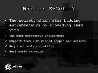 Entrepreneurship and E-Cell (E-Cell, Delhi Technological University) | PPTX