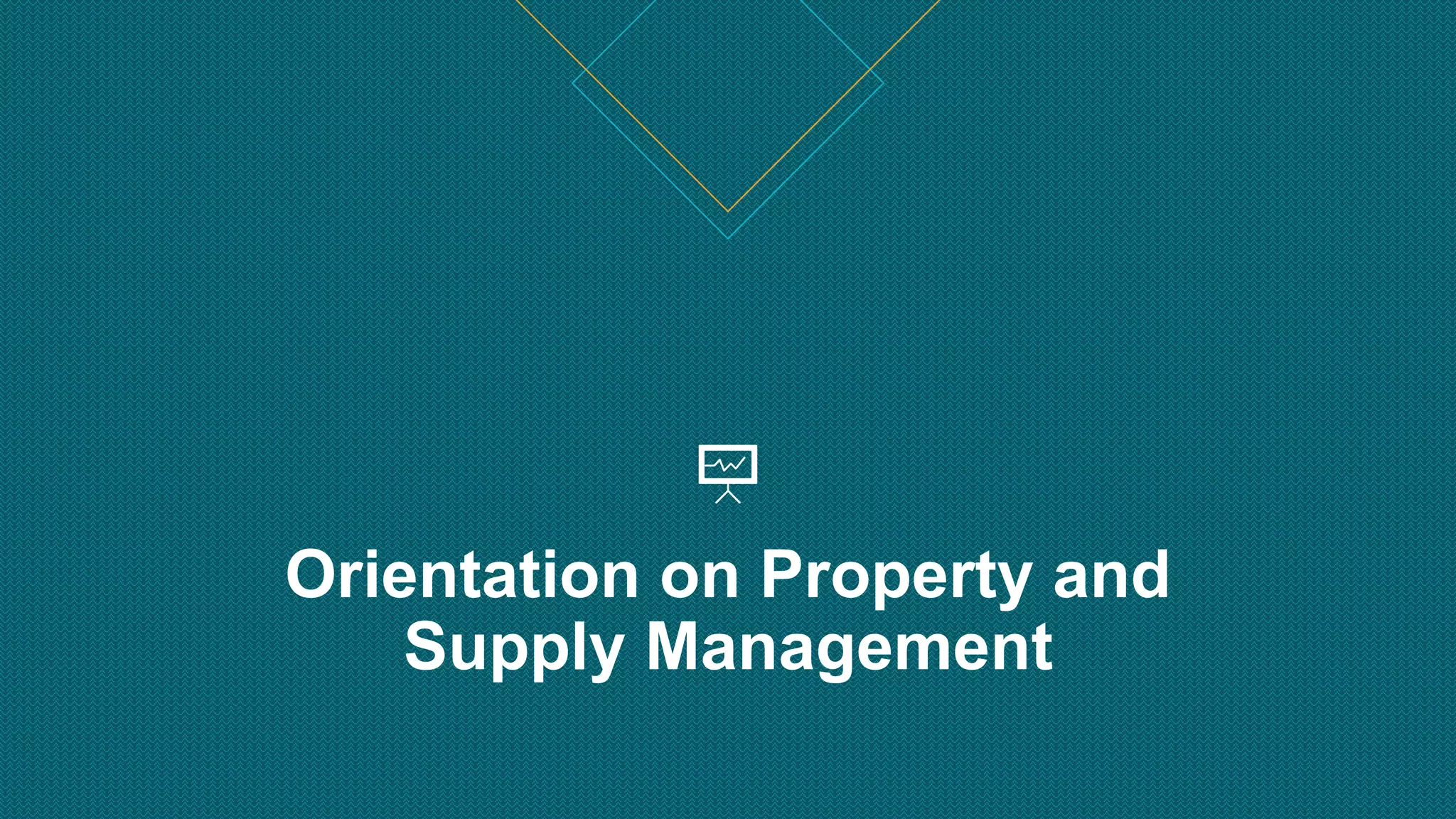 Orientation-on-Property-and-Supply-Management.pptx