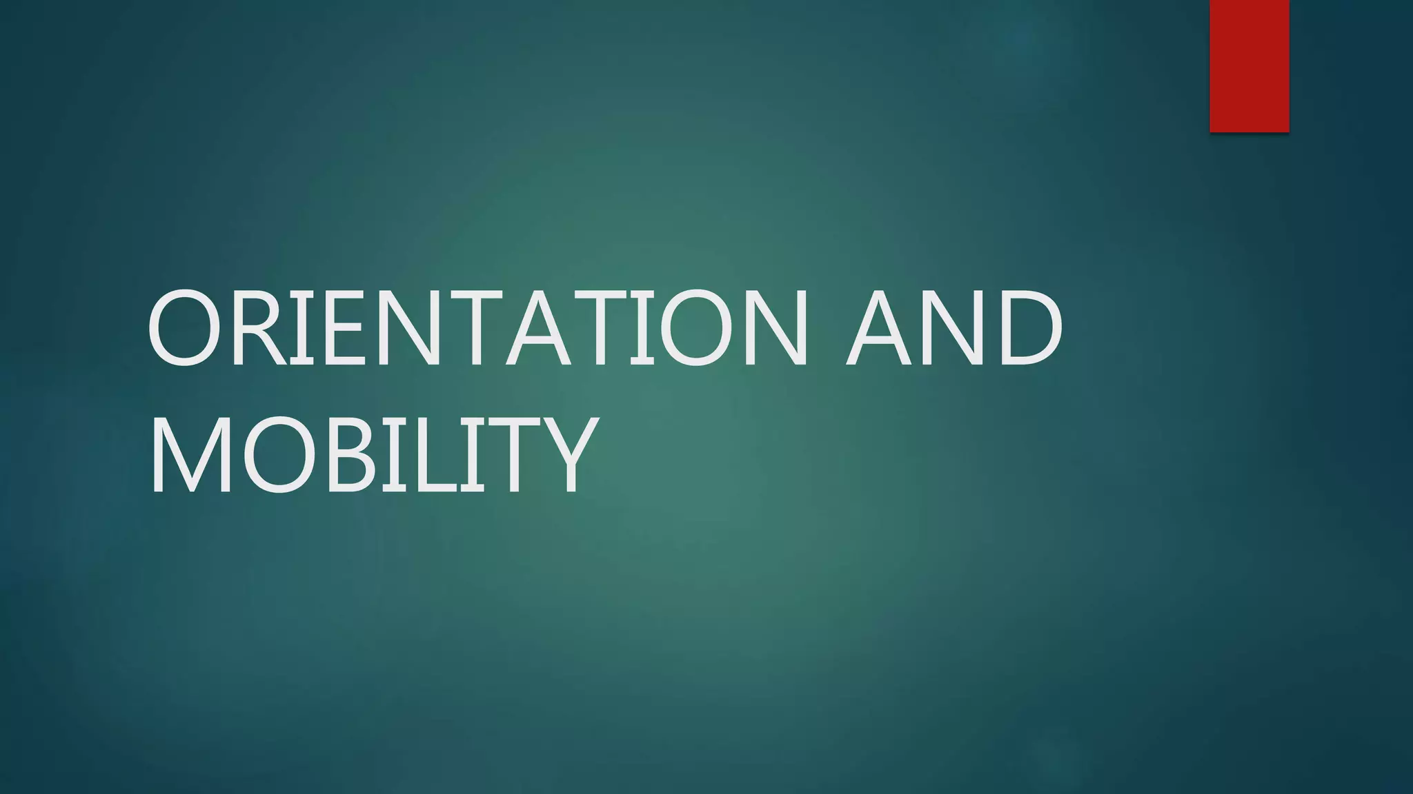 Orientation and mobility for low vision patients and rehabilitation | PPTX