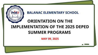 ORIENTATION_Implementation of the 2025 DEPED Summer Programs.pptx