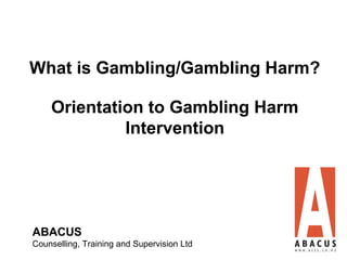 Orientation Module – Gambling Harm Minimisation | PPT