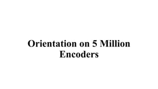 Orientation on 5 Million Ethiopian Encoders.pptx