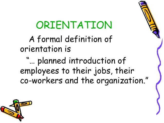 Orientation & placement