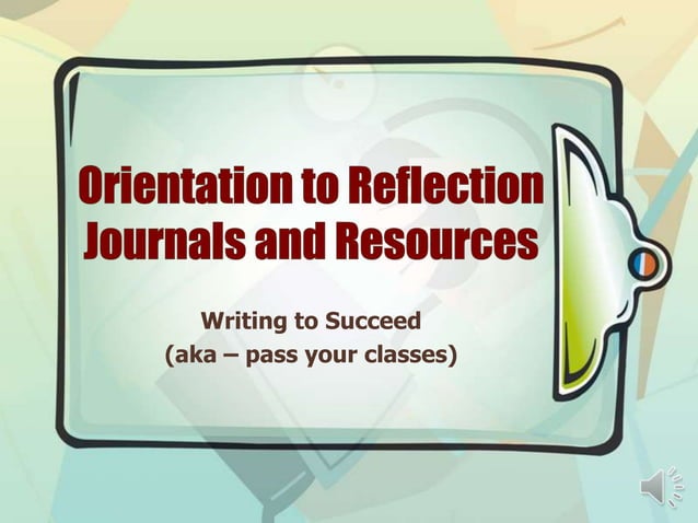 Orientation to first semester reflection journals | PPT