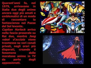 40 anni di Jeeg robot d'acciaio e Capitan Harlock | PPT