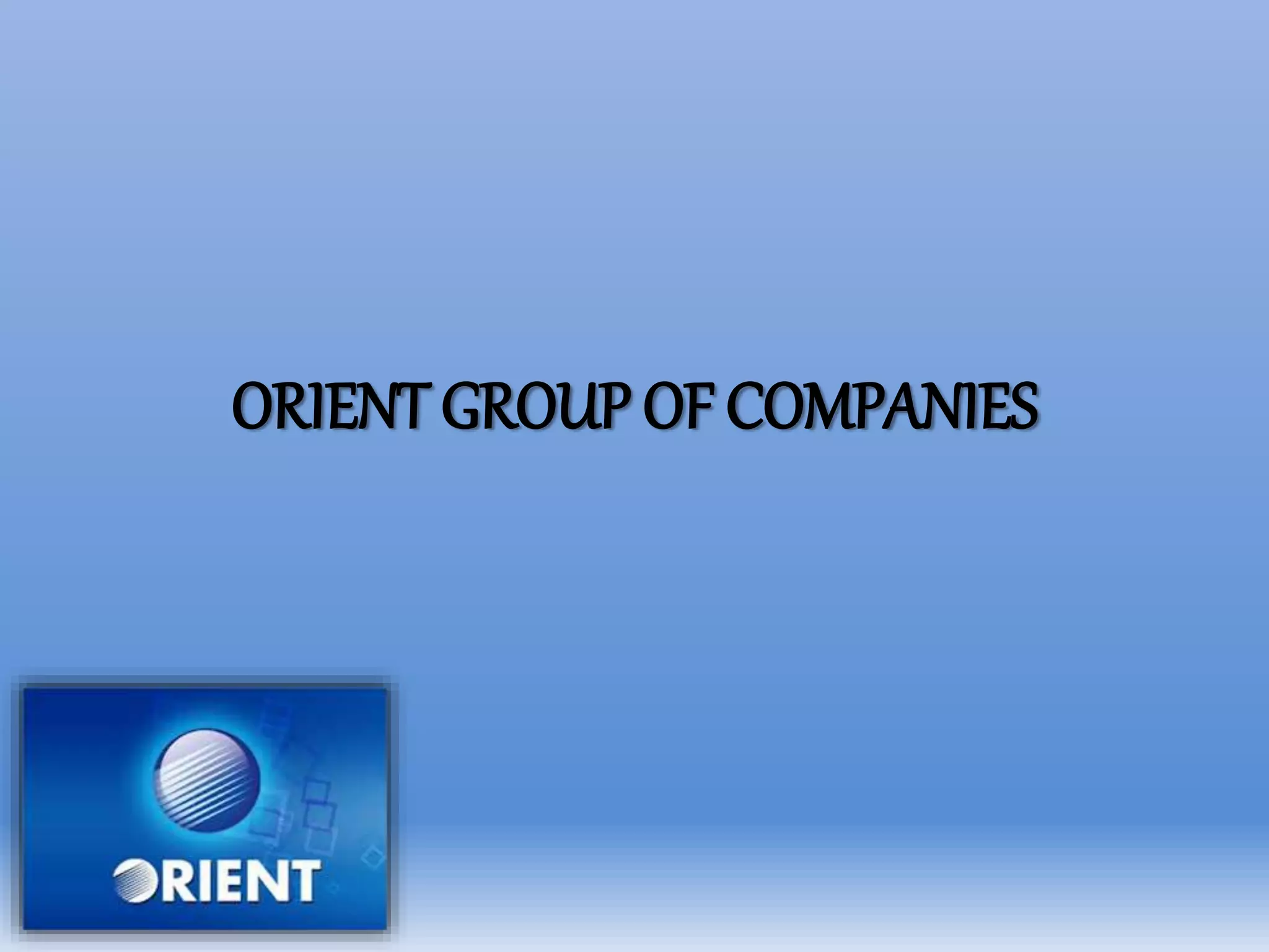 Orient group of companies | PPTX