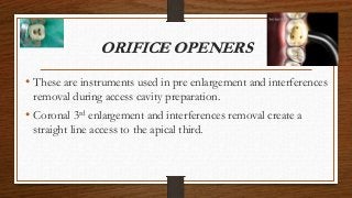 Orifice openers and initial apical file | PPTX