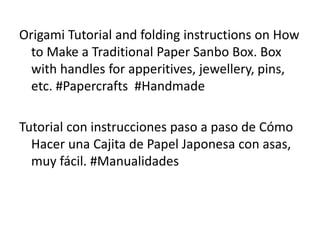 Origami Sanbo Box Tutorial - Cómo Hacer una Caja con asas japonesa muy ...