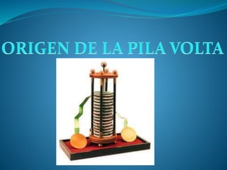 L'origen de la pila volta | PPTX
