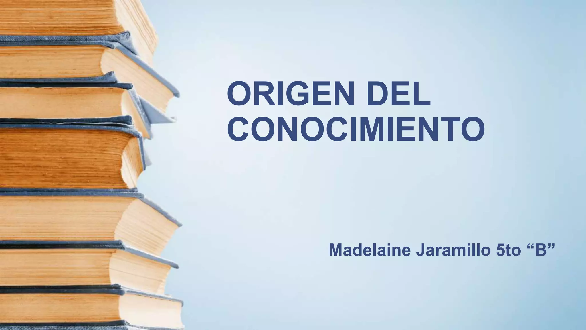 Uce origen del conocimiento | PPT