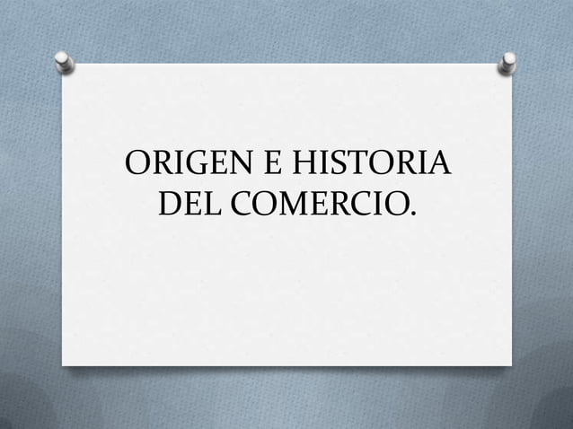Origen e historia del comercio (carlos chulli) | PPTX