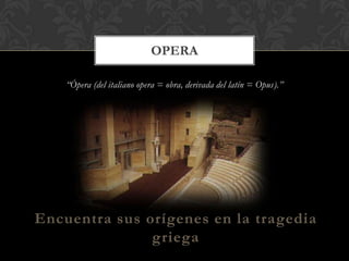 Origenes y evolucion de la opera | PPTX