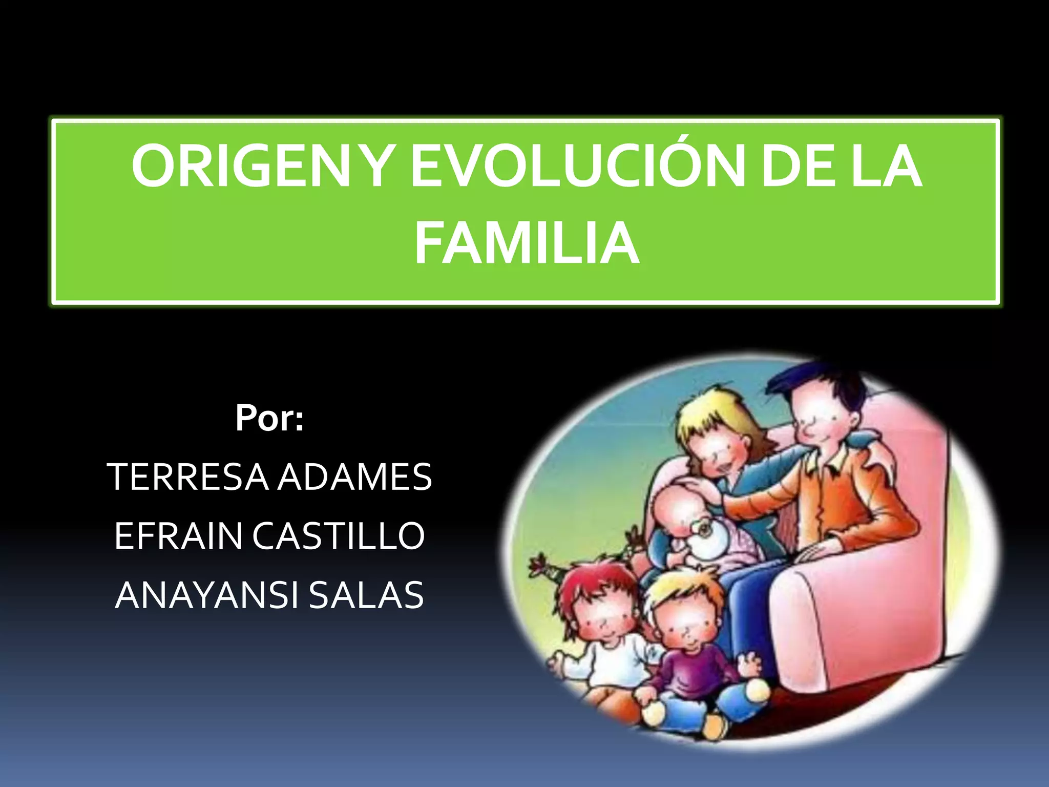 Origen y Evolución de la Familia | PPTX