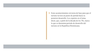 ORIGEN Y EVOLUCIÓN DEL TURISMO EN REPUBLICA DOMINICANA (1).pptx