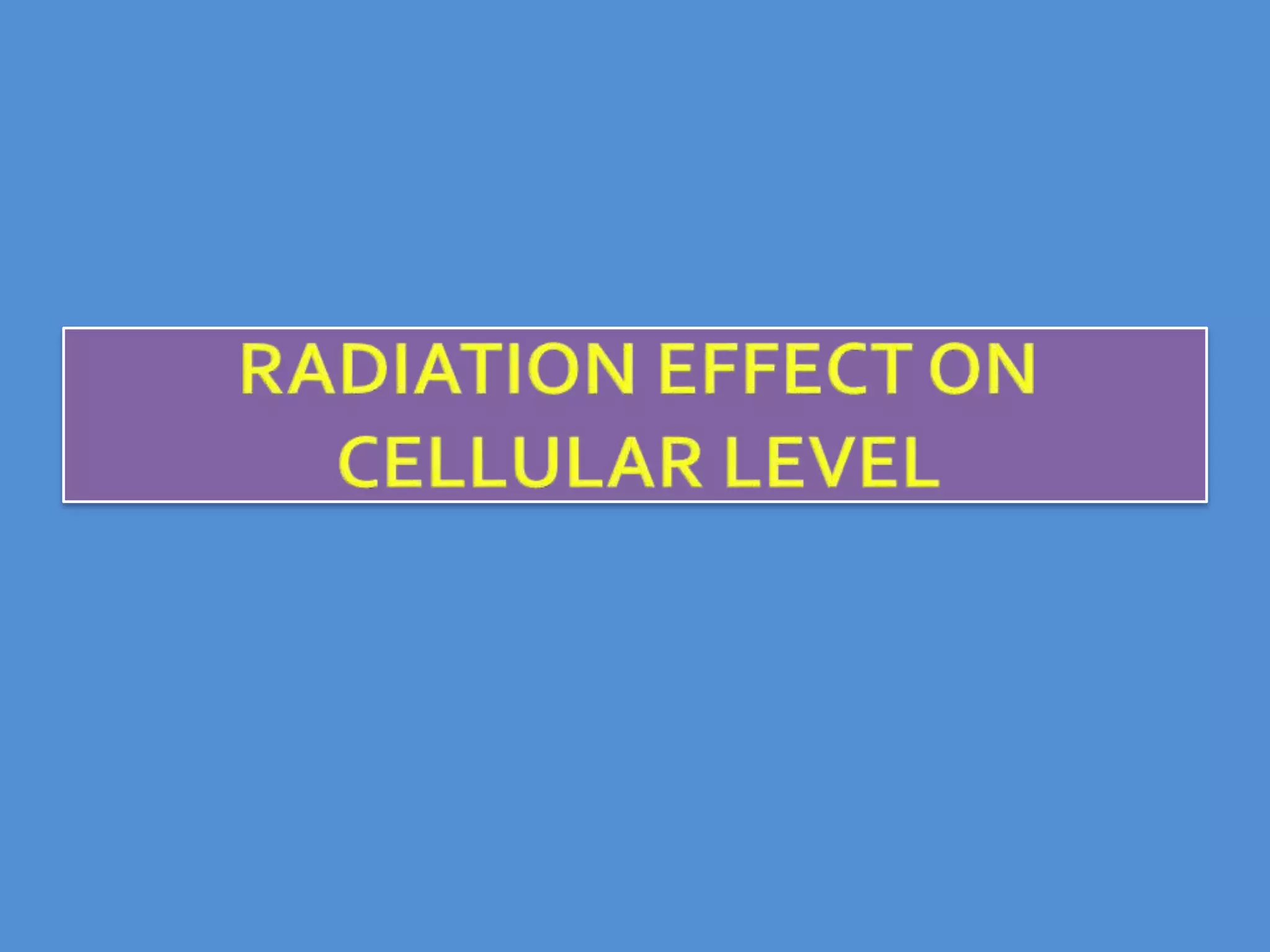 Basic Biological effects of Radiation | PPTX